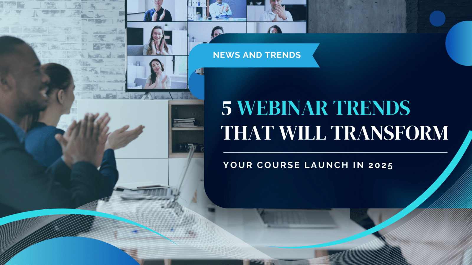 5 Webinar Trends That Will Transform Your Course Launch in 2025 ...